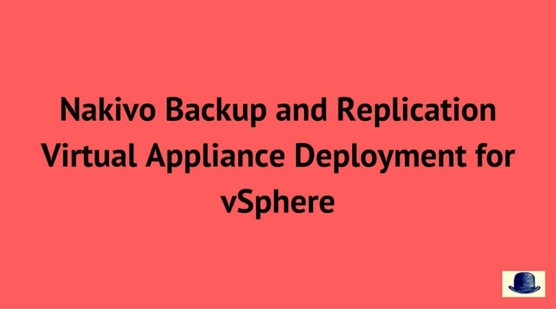 Nakivo Virtual Appliance Deployment for vSphere - Adil Arif